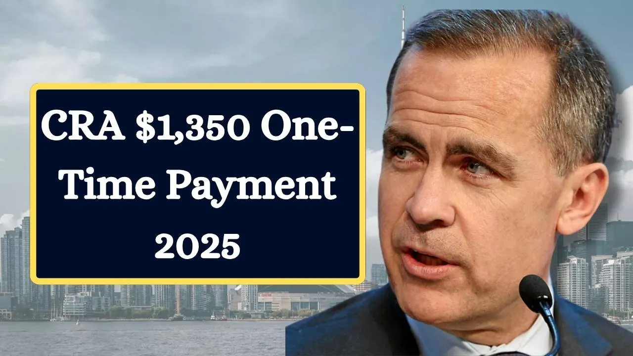 CRA $1,350 One-Time Payment 2025: Full Eligibility, Dates, and Details ...