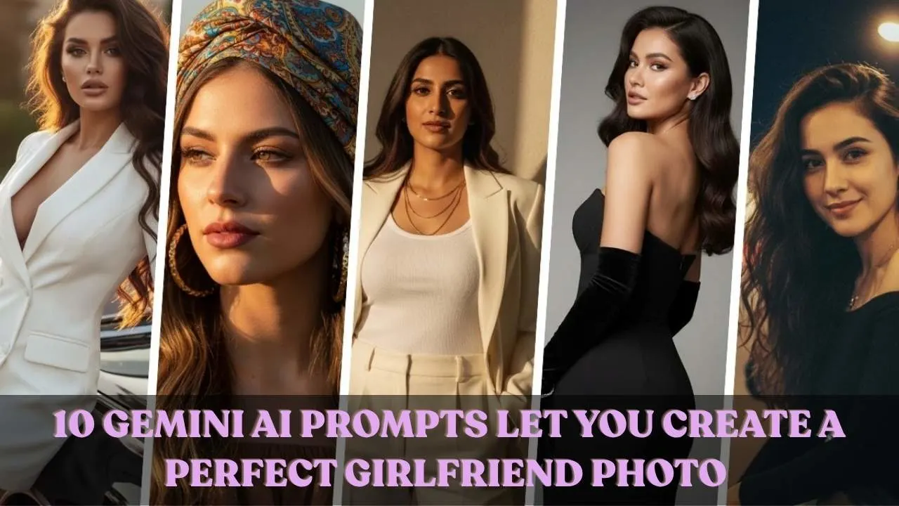 These 10 Gemini AI Prompts Let You Create a Perfect Girlfriend Photo in ...