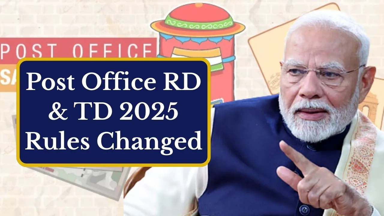 Post Office RD & TD 2025 Rules Changed: Check New Deposit and ...